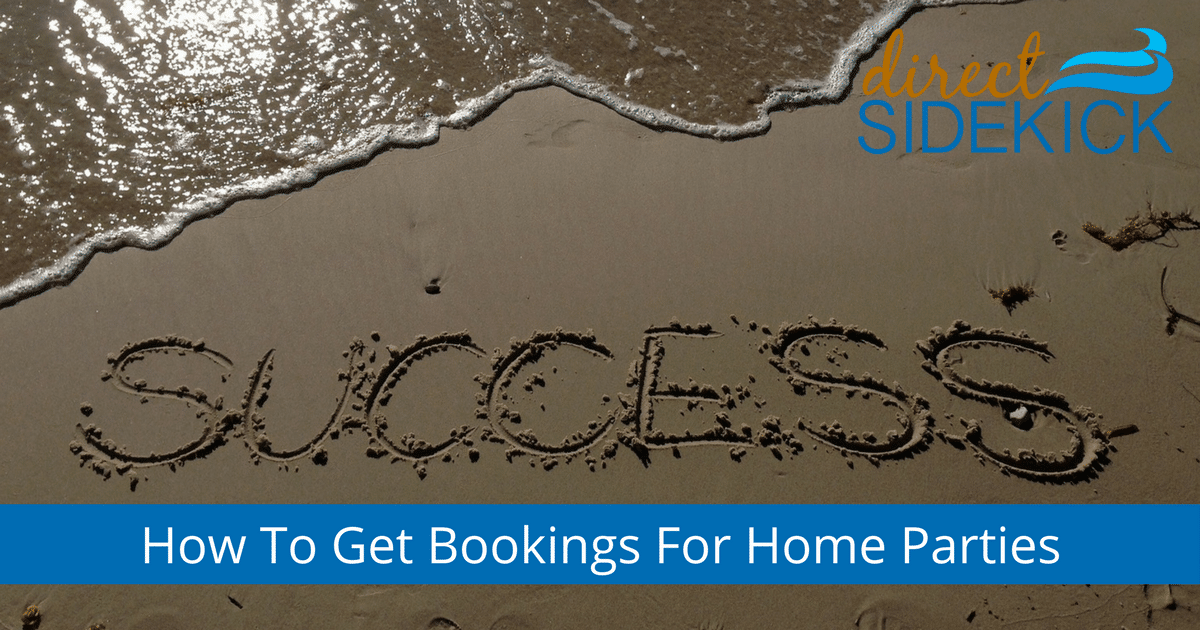 How To Get Bookings For Home Parties | Direct Sidekick